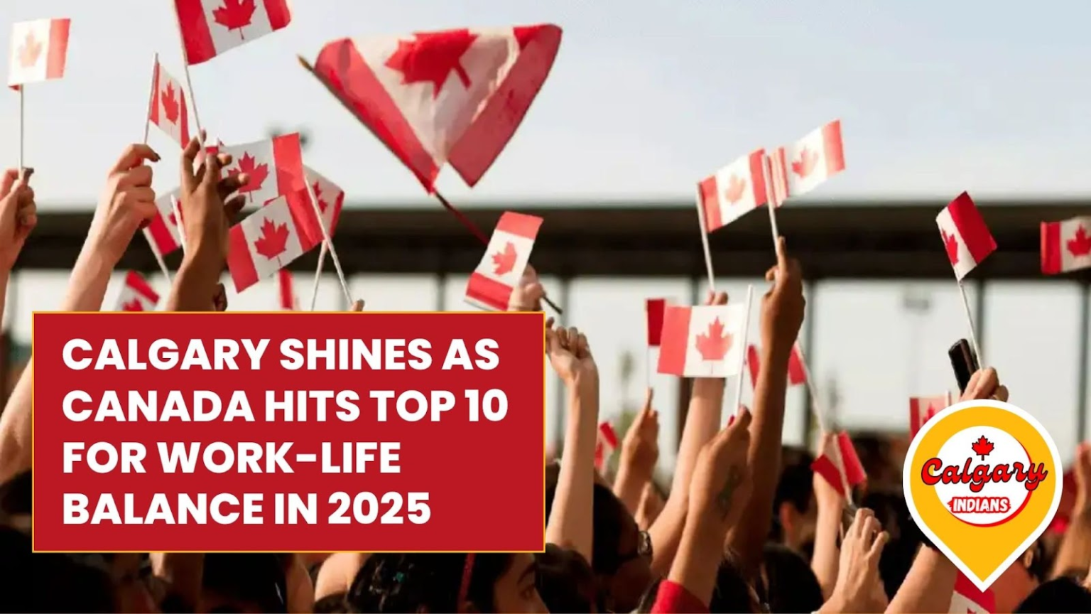 Calgary Shines as Canada Hits Top 10 for Work-Life Balance in 2025 ...